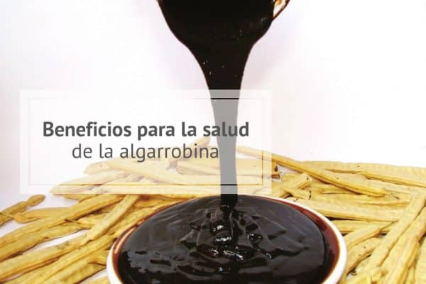 Algarrobina: Propiedades y beneficios medicinales para la salud